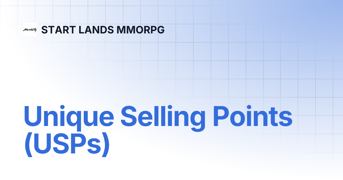 Unique Selling Points (USPs) | START LANDS MMORPG