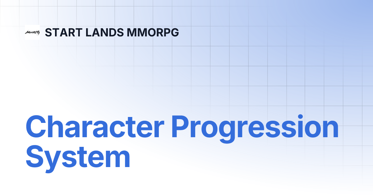 Character Progression System | START LANDS MMORPG
