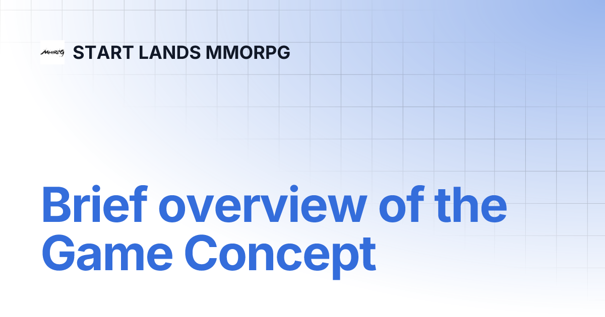 Brief overview of the Game Concept | START LANDS MMORPG